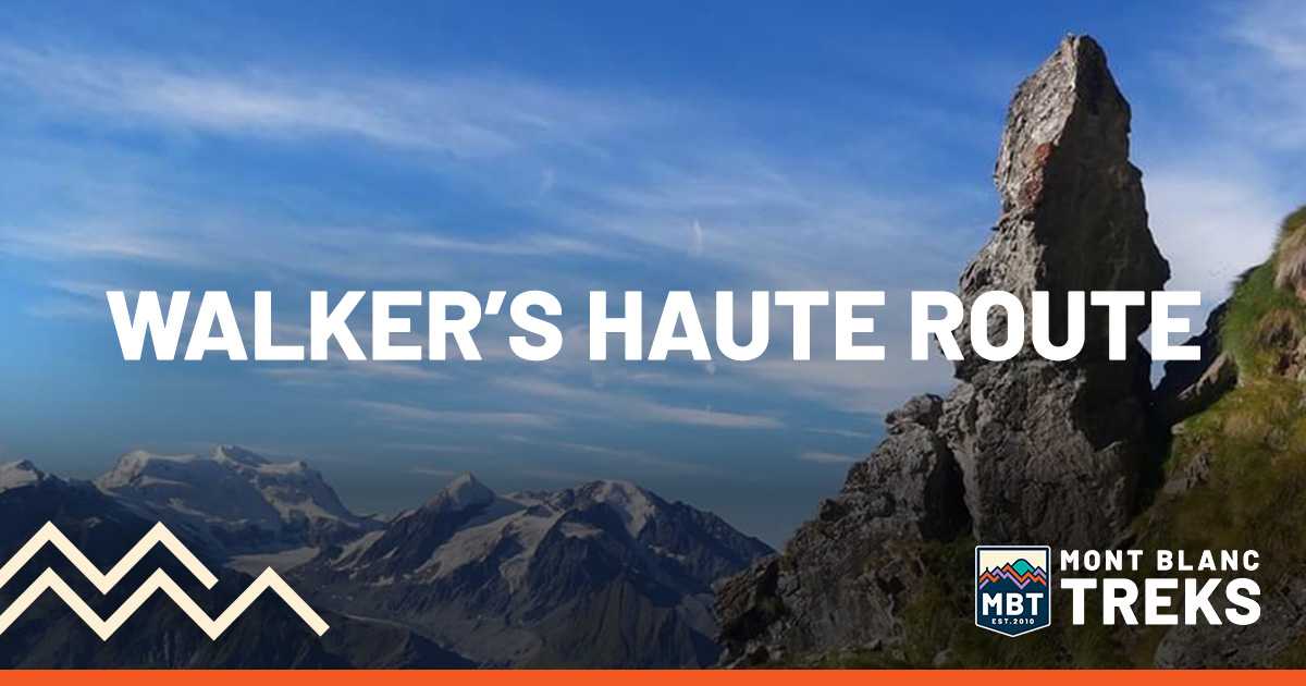 Walker's Haute Route | Chamonix to Zermatt | Mont Blanc Treks